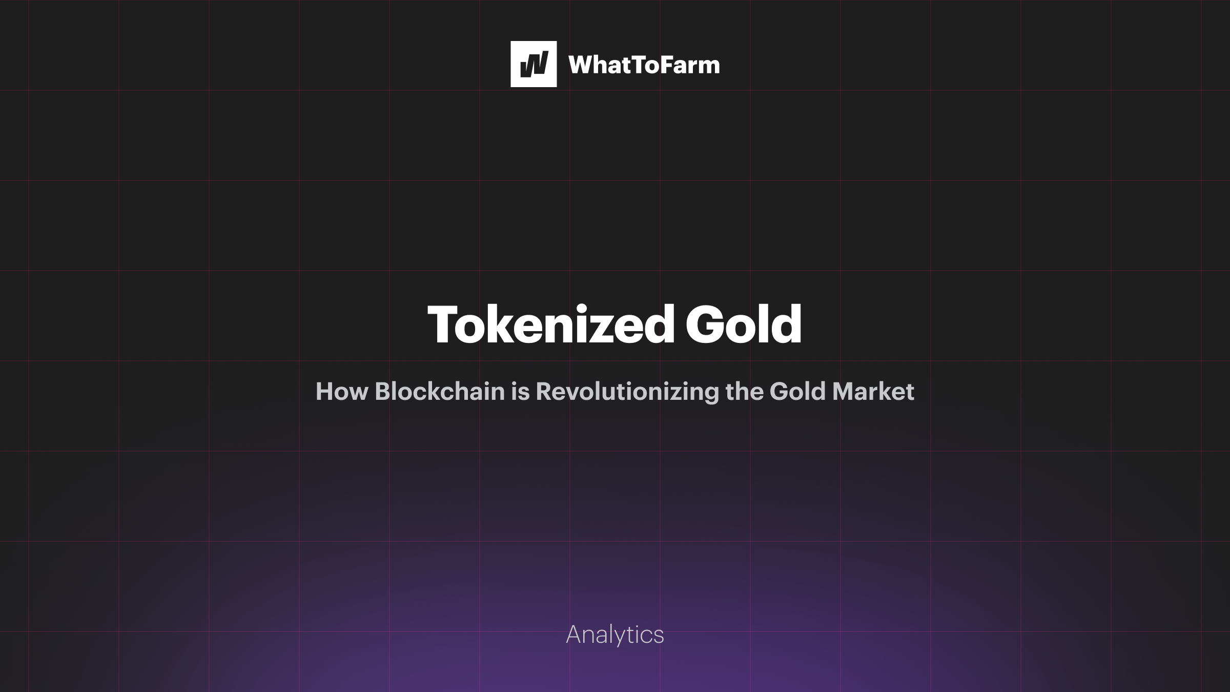 Tokenized Gold - WhatToFarm Blog