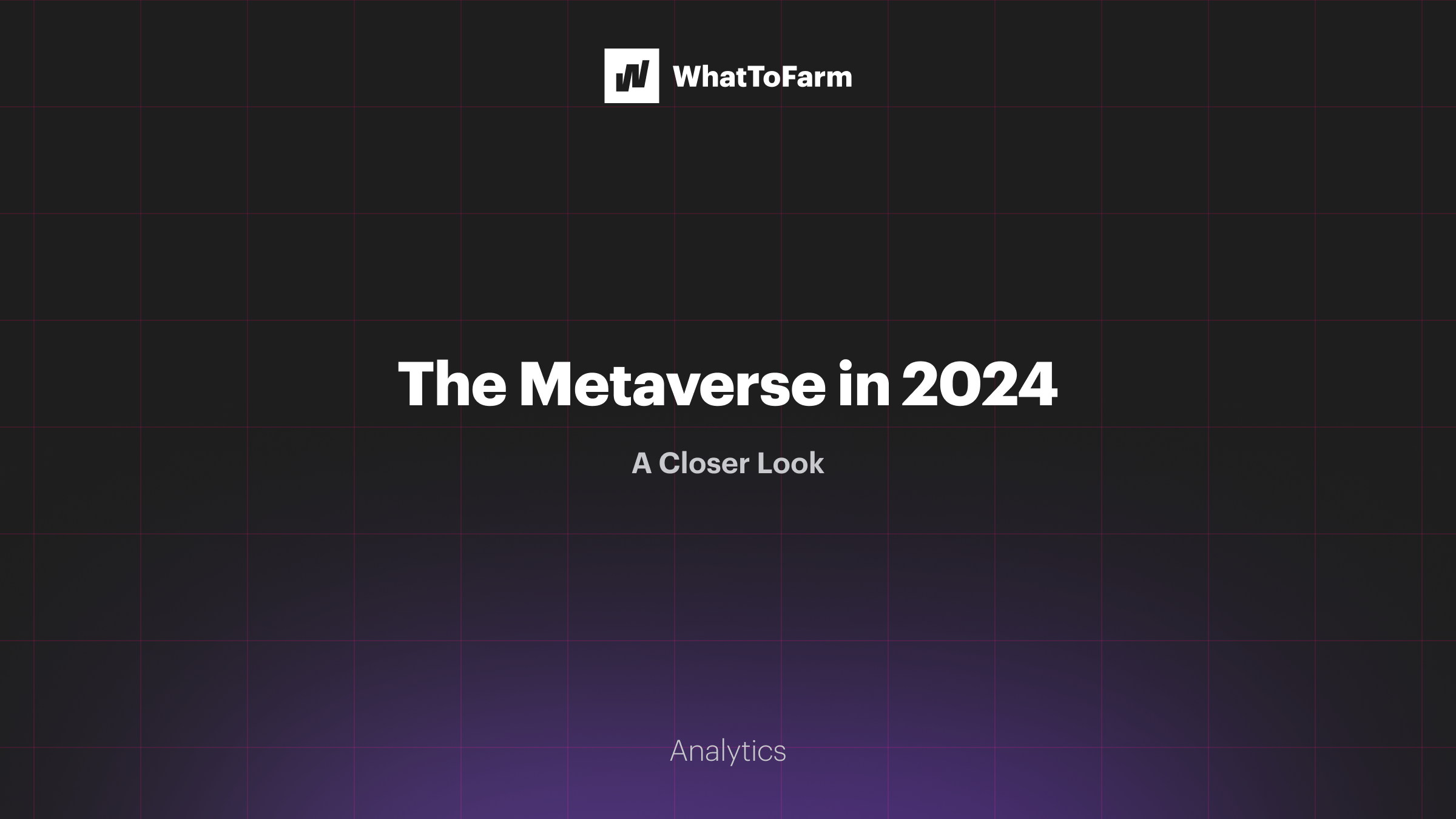 The Metaverse in 2024 - WhatToFarm Blog